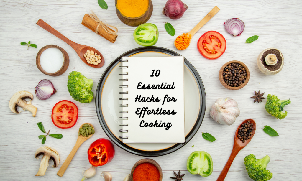 10 Kitchen Hacks for Effortless Cooking